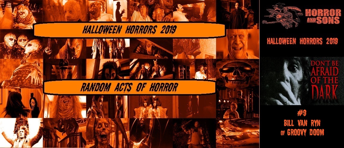 HH2019: #9 -Bill Van Ryn of Groovy Doom on “Don’t Be Afraid of the Dark ...