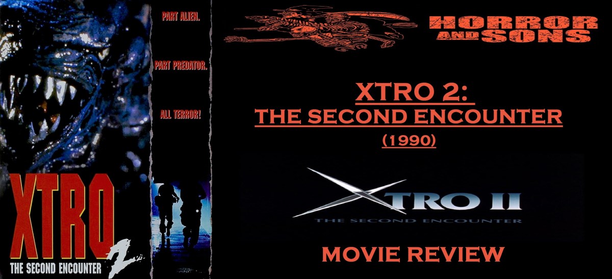 XTRO II – The Second Encounter (1990) – Movie Review – Horror And Sons