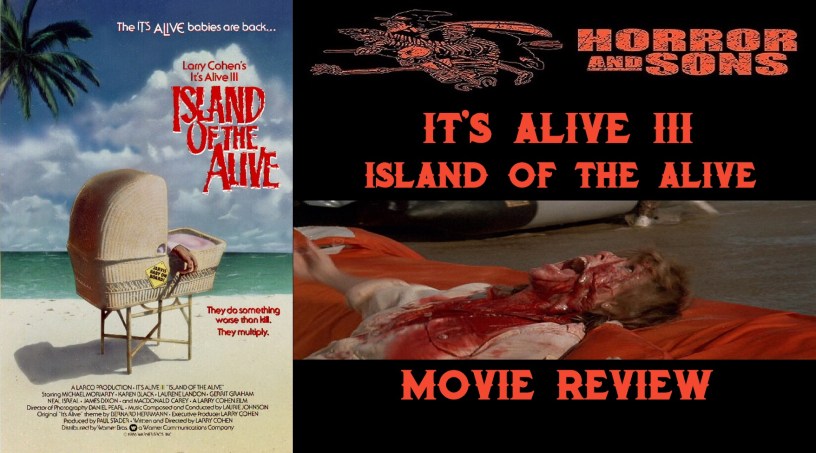 It’s Alive III: Island of the Alive (1987) – Movie Review – Horror And Sons