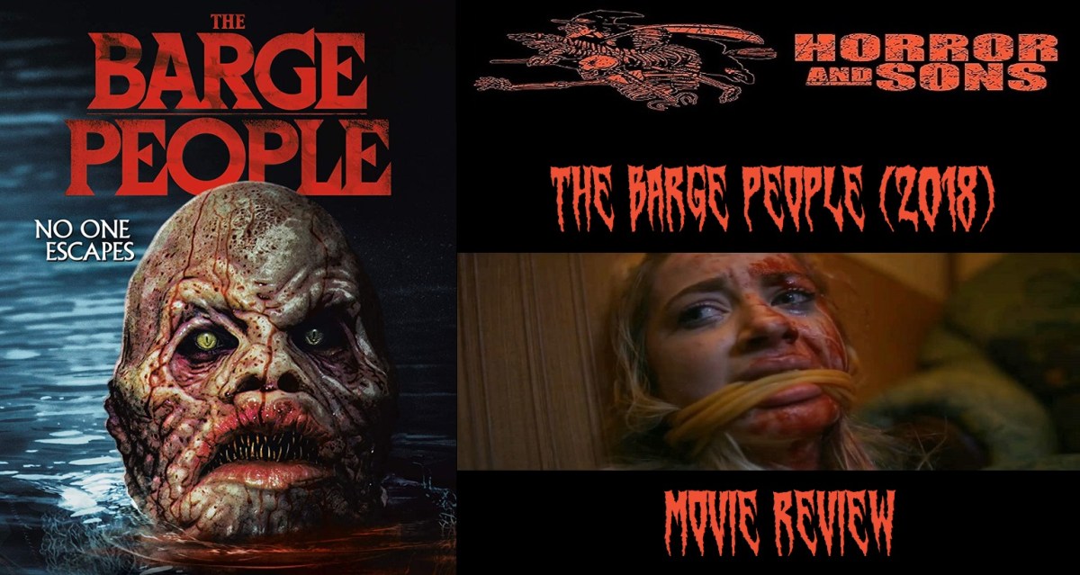 The Barge People (2018) – Movie Review – Horror And Sons