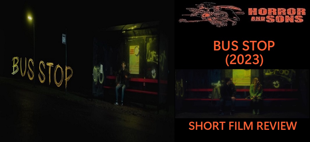 Bus Stop (2023) – Short Film Review – Horror And Sons