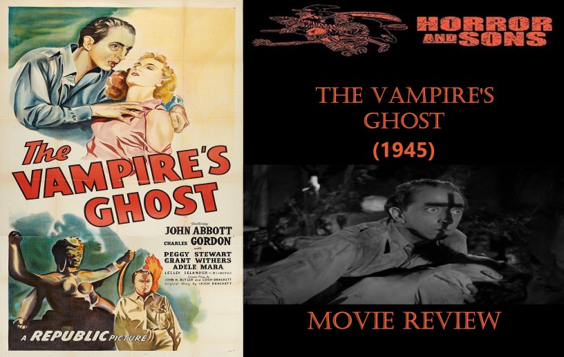 The Vampire’s Ghost (1945) – Movie Review – Horror And Sons