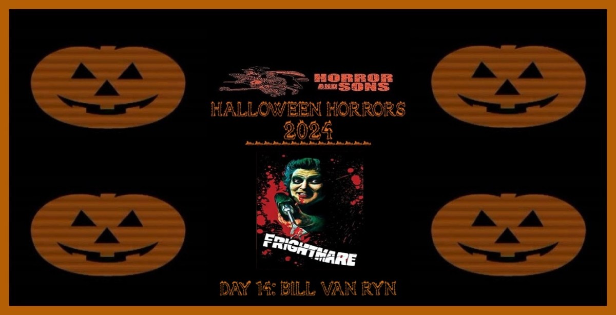 Halloween Horrors 2024: Day Fourteen – Bill Van Ryn on “Frightmare ...